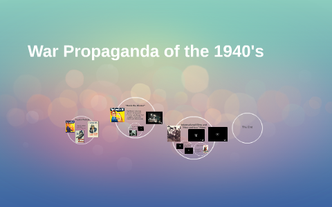 War Propaganda of the 1940's by Margi Brown on Prezi