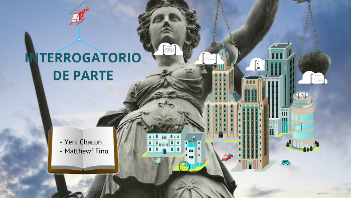 INTERROGATORIO DE PARTE by matthewf fino segura on Prezi