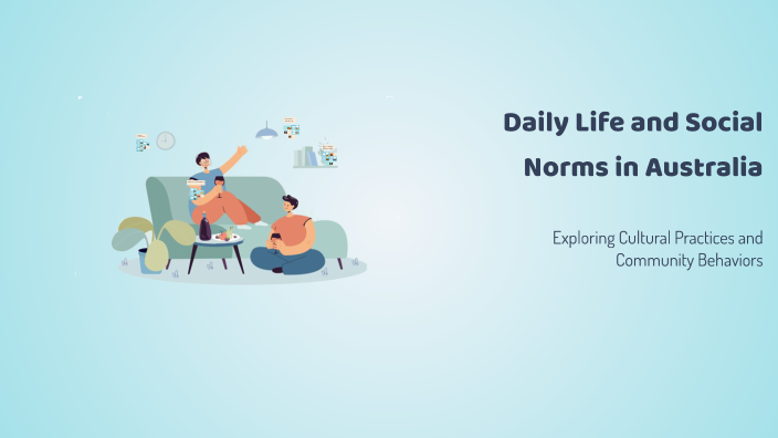 Daily Life and Social Norms in Australia by Miguel Gomez on Prezi