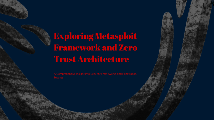 Exploring Metasploit Framework and Zero Trust Architecture by Sanket ... Exploring Metasploit Framework and Zero Trust Architecture by Sanket ...