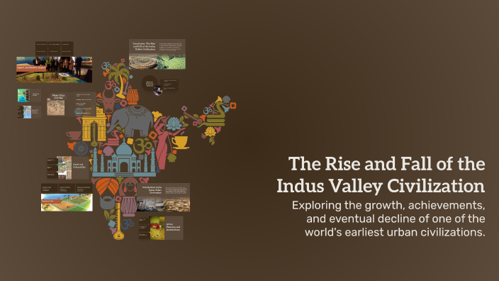 The Rise and Fall of the Indus Valley Civilization by Amal on Prezi