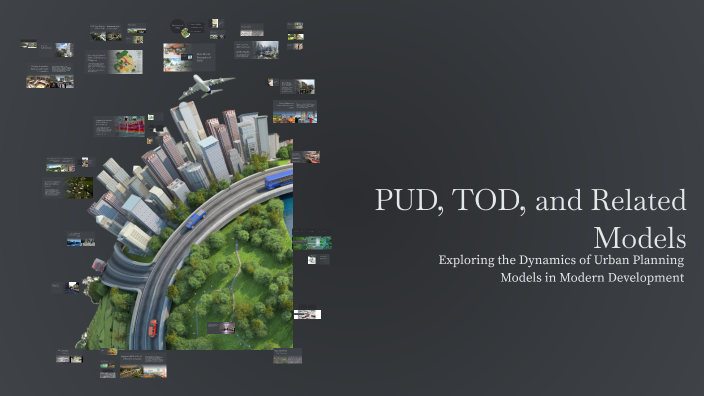 PUD, TOD, and Related Models by Alvin Hallarsis on Prezi