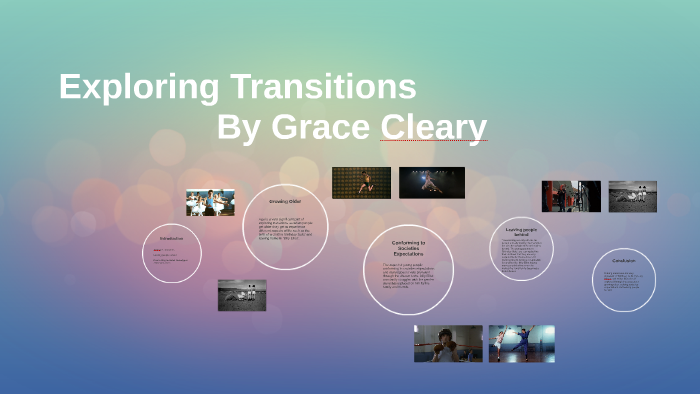 Exploring Transitions by Grace Cleary on Prezi