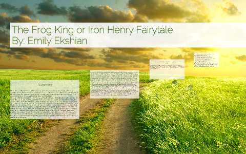 The Frog King or Iron Henry Fairytale by emily ekshian on Prezi