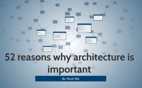 52 reasons why architecture is important by Student Twenty on Prezi
