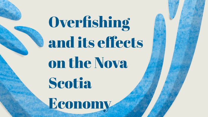 Overfishing and its Effects on the Nova Scotia Economy by aidan ...