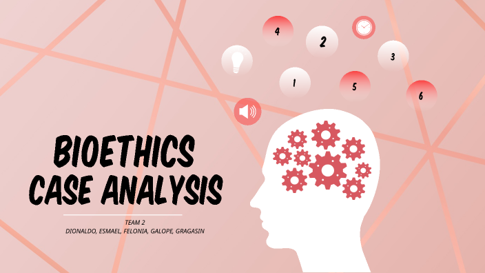 Bioethics Case Analysis by Sharcele Rovi Galope on Prezi