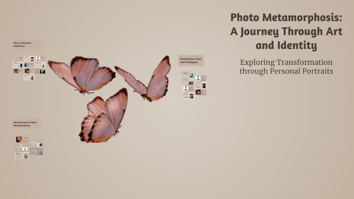 Photo Metamorphosis: A Journey Through Art and Identity by on Prezi