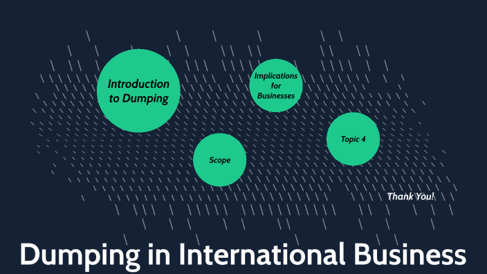 Ethics of Dumping in International Business by Annaliese DeNight on Prezi