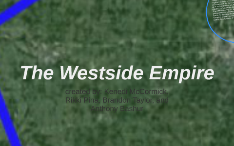 The Westside Empire: 2200 by Kenedi Josh on Prezi