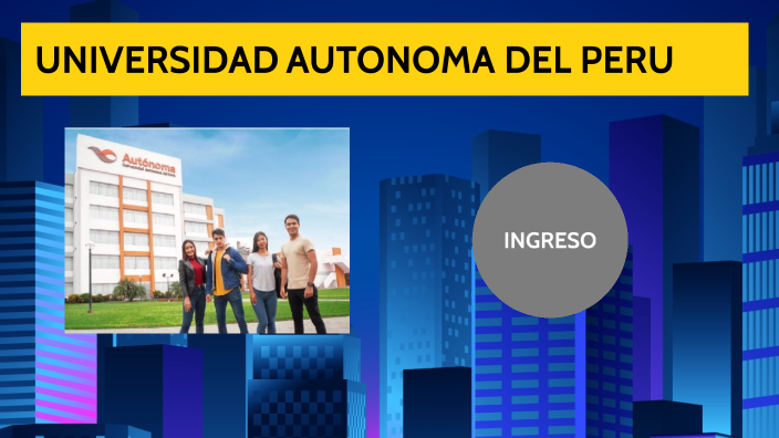 UNIVERSIDAD AUTONOMA DEL PERU by Jesús Alvarado on Prezi