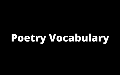Poetry Vocabulary by hunter fitts on Prezi