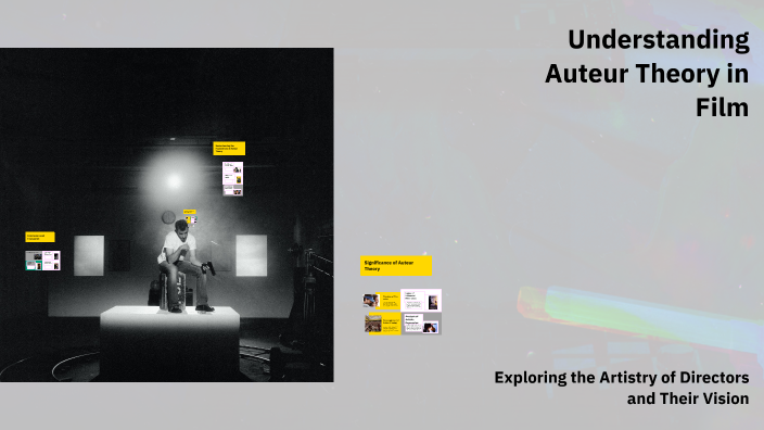 Understanding Auteur Theory in Film by gaby bethke on Prezi