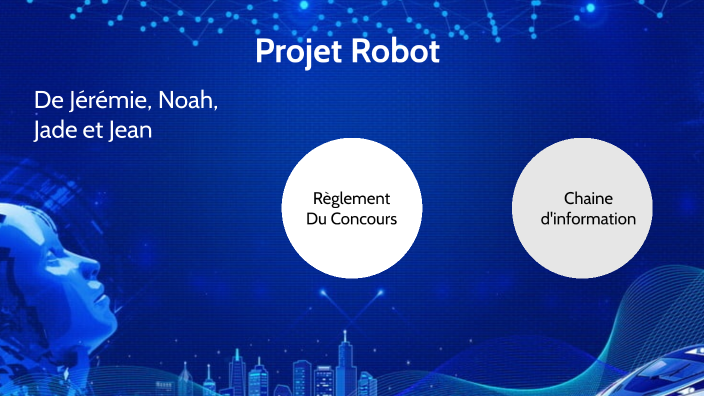 projet robot jean jérémie noah jade by Jade Prunier on Prezi