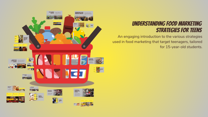 Understanding Food Marketing Strategies for Teens by on Prezi