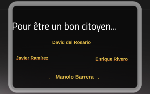 comment être un bon citoyen by javi ramirez on Prezi