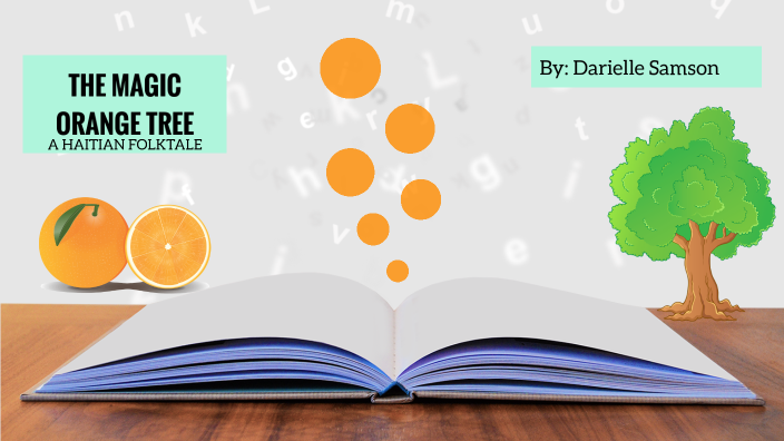 the magic orange tree presentation by darielle samson on Prezi