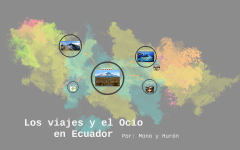 Los viajes y el Ocio en Ecuador by Dominique Kasper on Prezi