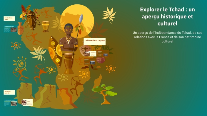 Exploring Chad: A Historical and Cultural Overview by Justin Xu on Prezi