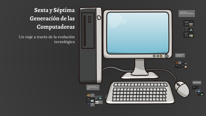 Sexta y Séptima Generación de las Computadoras by MΛϟCOLL ERΛZO on Prezi