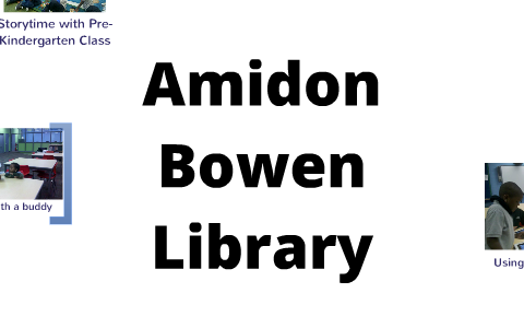 Amidon Bowen Library by jessica zeller on Prezi