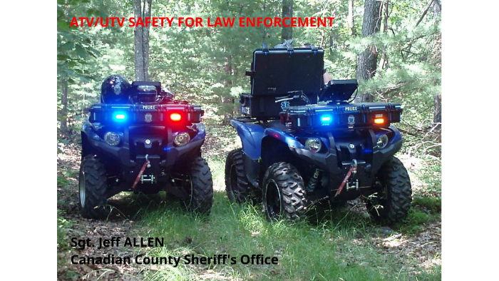 ATV/UTV Safety For Law Enforcement Officers by jeff allen on Prezi