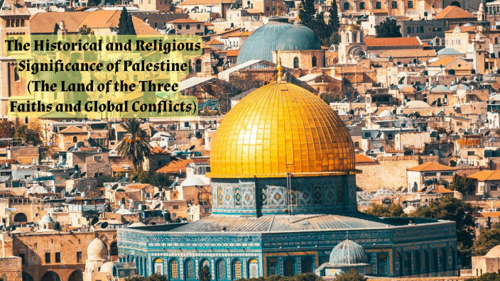 The Historical and Religious Significance of Palestine (The Land of the ...