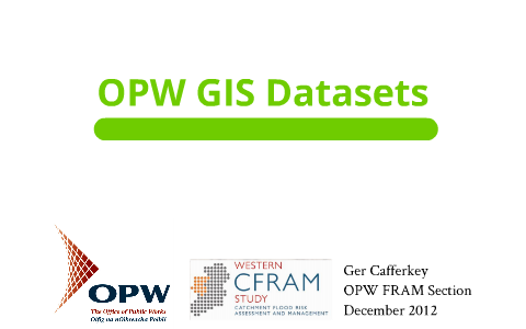 OPW GIS Dataset by Gerard Cafferkey on Prezi