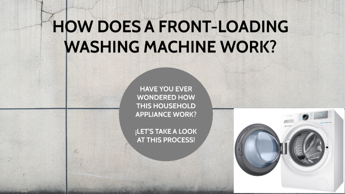 HOW DOES A FRONT-LOADING WASHING MACHINE WORK? by luz marina Diaz ...
