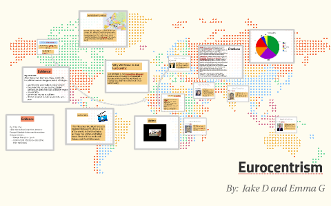 What is Eurocentrism? by Jake DiFraia on Prezi