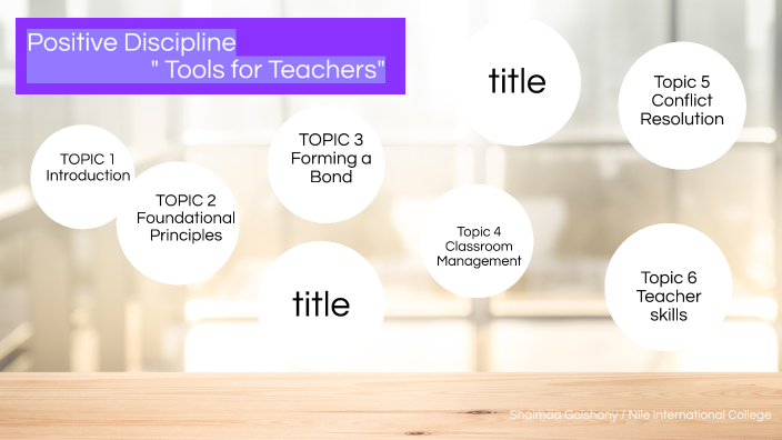 Positive Discipline "Tools for Teachers" by shaimaa golshany on Prezi