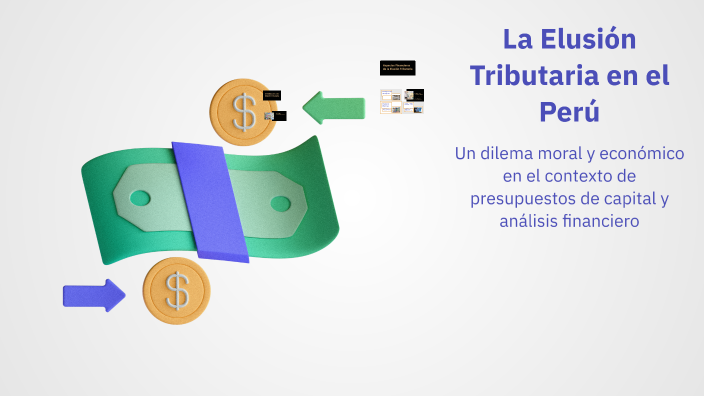 La Elusión Tributaria en el Perú by Pamela Agurto on Prezi