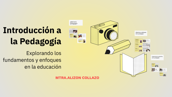 Introducción a la Pedagogía by ALIZON ALINA JUÁREZ COLLAZO on Prezi