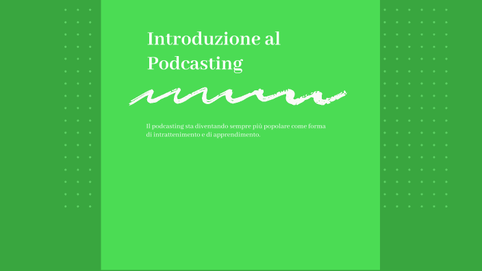 Esplora il Podcast by Daniela Petrachi on Prezi