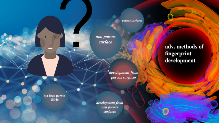 advanced methods of fingerprint development by fizza parvin on Prezi