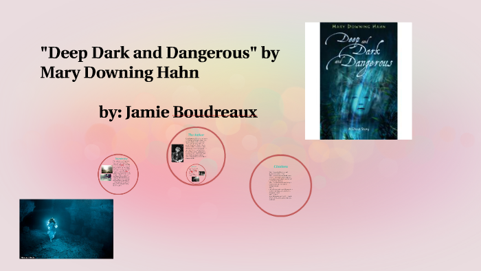 "Deep Dark and Dangerous" by Mary Downing Hahn by Jamie Boudreaux on Prezi
