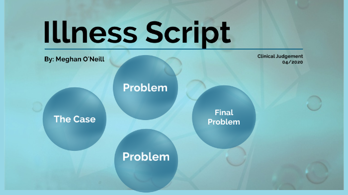 Illness Script by Meghan O'Neill on Prezi