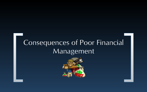 Consequences of Poor Financial Management by Brittany Hammond on Prezi
