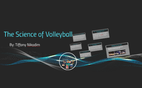 The Science of Volleyball by Tiffany Nikodim on Prezi