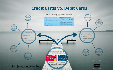 Debit Cards VS. Credit Cards by Jonathan Mendoza on Prezi