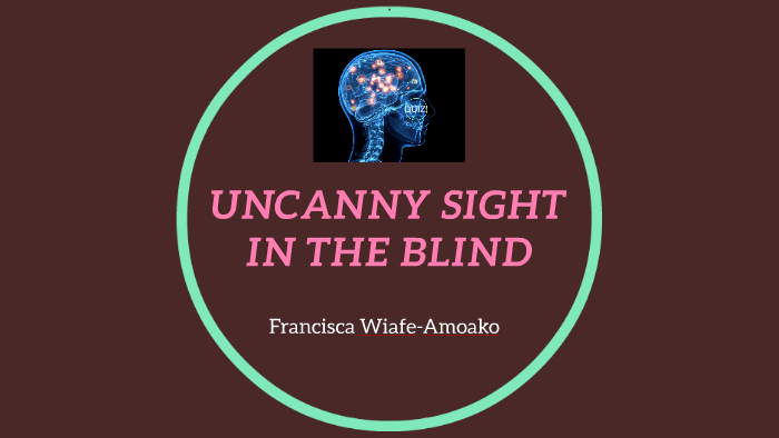 UNCANNY SIGHT IN THE BLIND by Fran W-A on Prezi