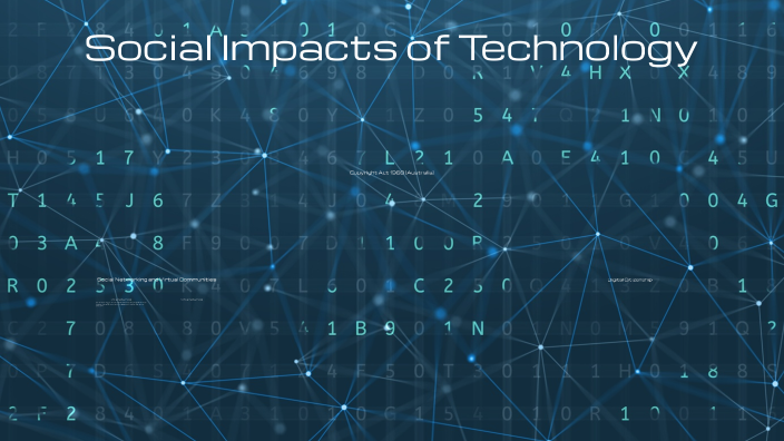 Social Impacts of Technology by Tahi Lebbing on Prezi