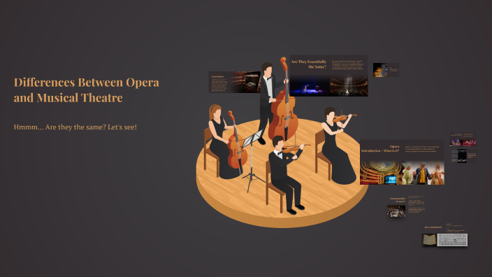 Differences Between Opera and Musical Theatre by katrina katrina on Prezi