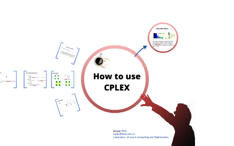 How to use CPLEX by Xavier Woo on Prezi