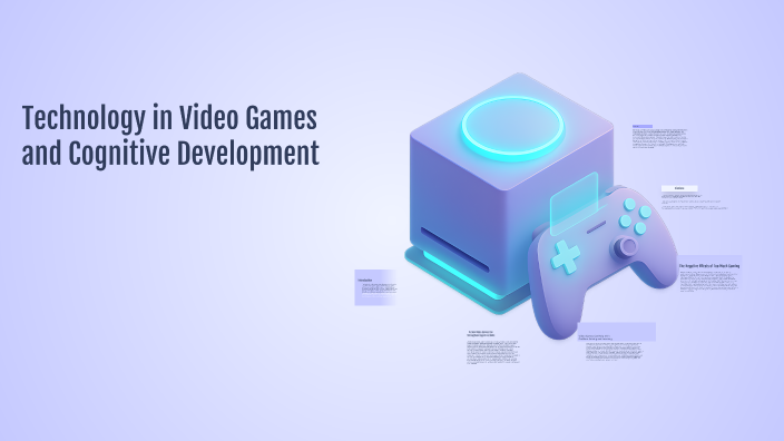 Technology in Video Games and Cognitive Development by :3 on Prezi