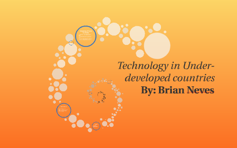 Technology in Under-developed countries by Brian Neves on Prezi