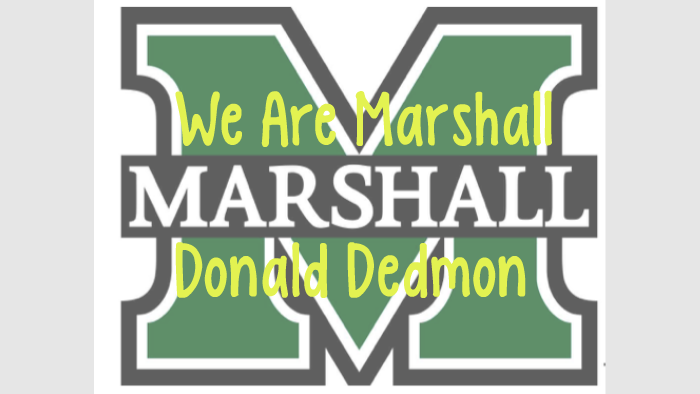We Are Marshall - Donald Dedmon by Dominique Blount on Prezi