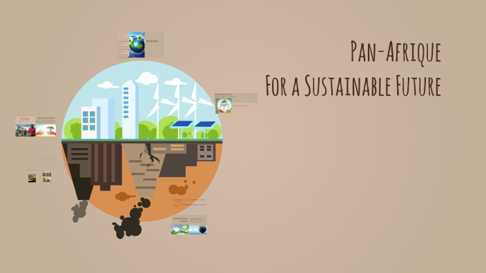 Empowering a Sustainable Future with Pan-Afrique by TANIA SISCOU on Prezi