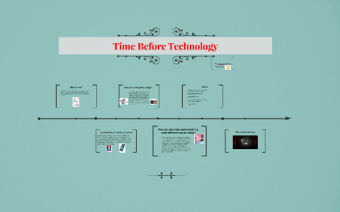 Time Before Technology by Jasmin Shirley on Prezi