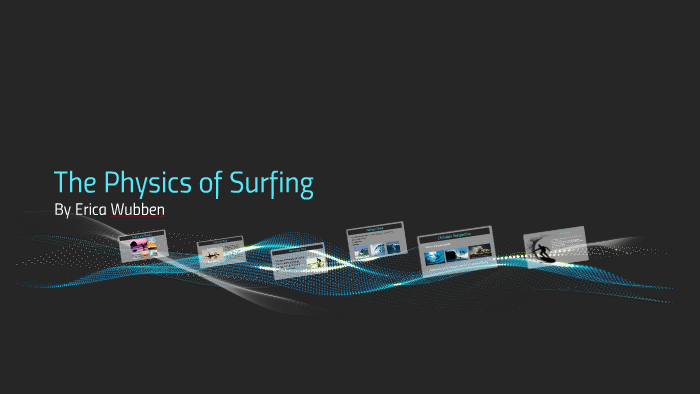 The Physics of Surfing by E Wubben on Prezi